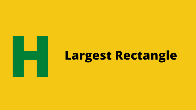 HackerRank Largest Rectangle solution HackerRank Largest Rectangle solution