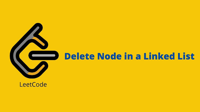 Leetcode Delete Node In A Linked List Problem Solution Programmingoneonone