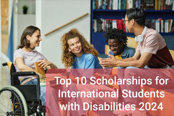 Top 10 Scholarships for International Students with Disabilities 2024 ...